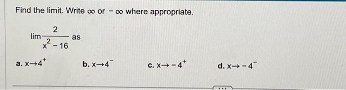 Solved Find the limit. Write ∞ or -∞o where appropriate. lim | Chegg.com