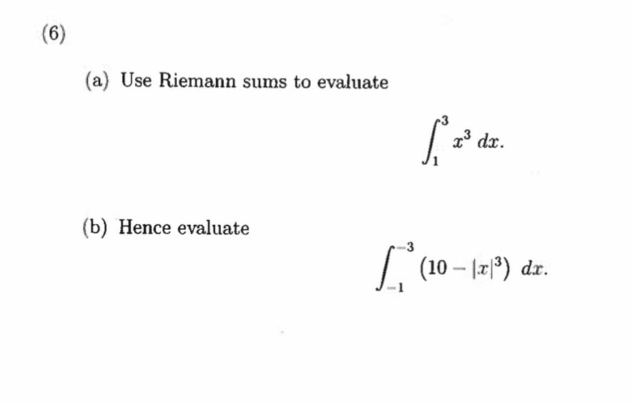Solved (6)(a) ﻿Use Riemann sums to evaluate∫13x3dx(b) ﻿Hence | Chegg.com
