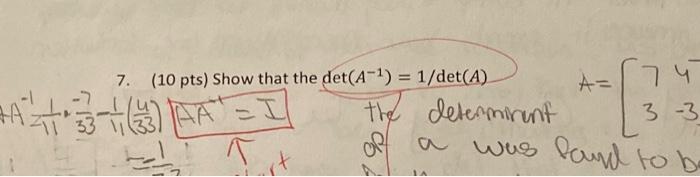 Solved 7. (10 pts) Show that the det(A−1)=1/det(A) | Chegg.com