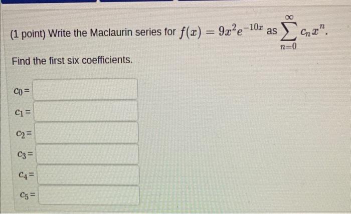 Solved (1 point) Write the Maclaurin series for | Chegg.com