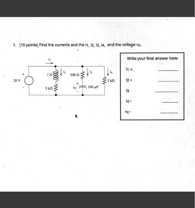 Solved 1. [10 points] Find the currents and the i1,i2,i3, | Chegg.com