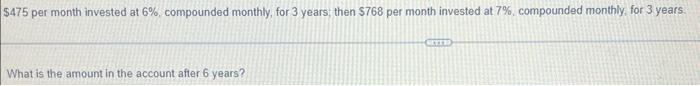 Solved $475 per month invested at 6%, compounded monthly, | Chegg.com
