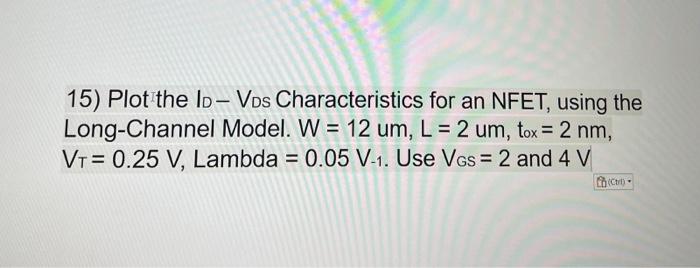 Solved 15) Plot the ID - VDS Characteristics for an NFET, | Chegg.com