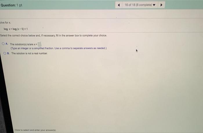Solved Question: 1 pt 16 of 18 (8 completel log x+logix-91 | Chegg.com