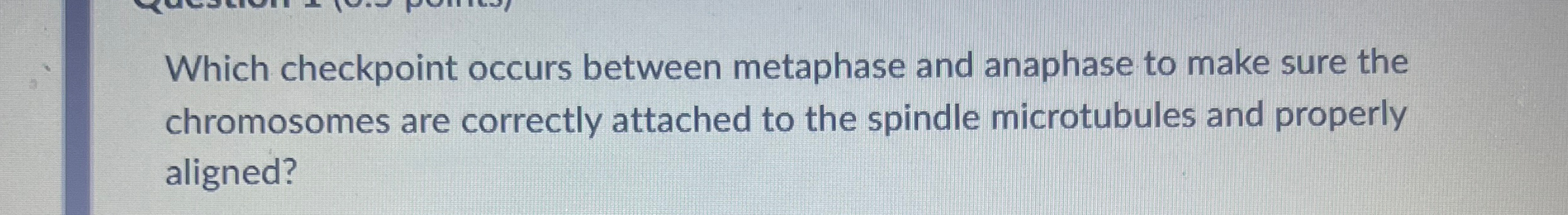 Solved Which checkpoint occurs between metaphase and | Chegg.com