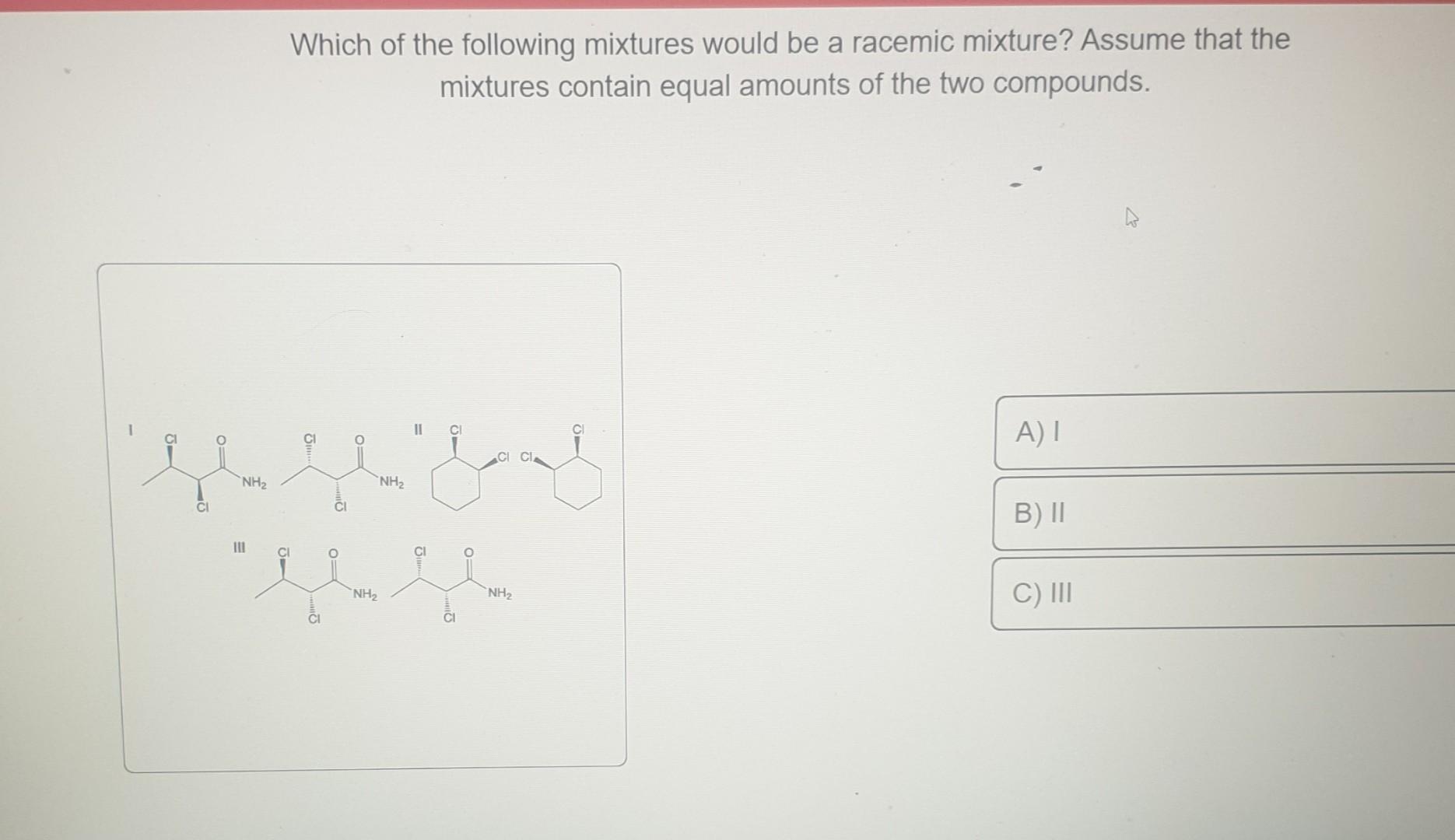 Solved Which of the following mixtures would be a racemic | Chegg.com