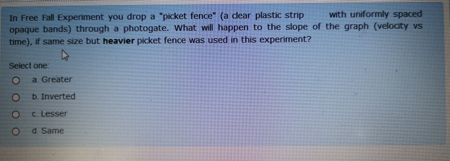 Solved In Free Fall Experiment you drop a "picket fence" (a | Chegg.com