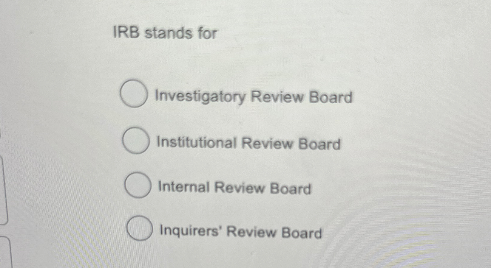 Solved IRB stands forInvestigatory Review BoardInstitutional | Chegg.com