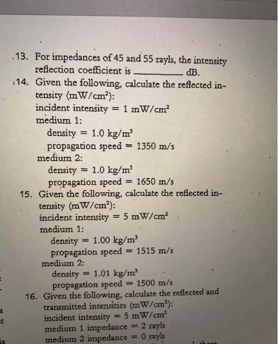 Solved .13. For impedances of 45 and 55 rayls, the intensity | Chegg.com