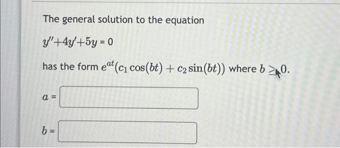 Solved The general solution to the equation y" +4y'+5y = 0 | Chegg.com