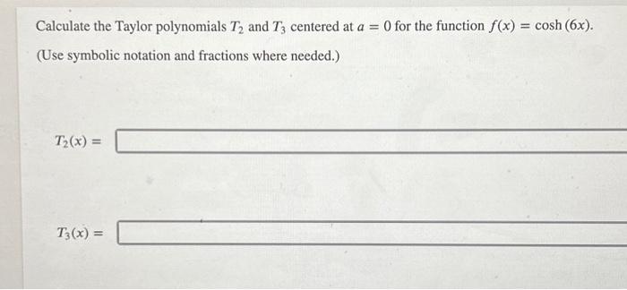 Solved Calculate the Taylor polynomials T2 and T3 centered | Chegg.com