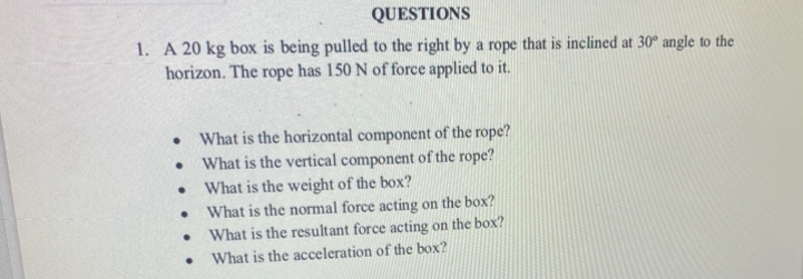 Solved QUESTIONSA 20 ﻿kg box is being pulled to the right by | Chegg.com
