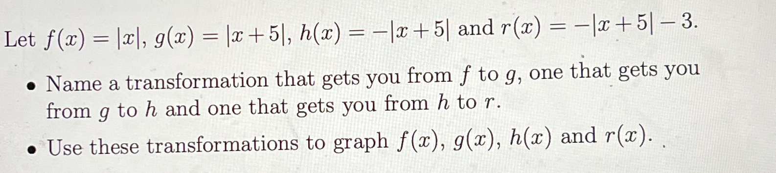 Solved Let f(x)=|x|,g(x)=|x+5|,h(x)=-|x+5| ﻿and | Chegg.com