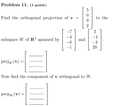 Solved Problem 11. (1 ﻿point)Find the orthogonal projection | Chegg.com