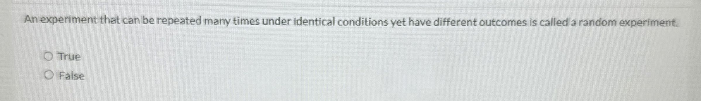 Solved An experiment that can be repeated many times under | Chegg.com