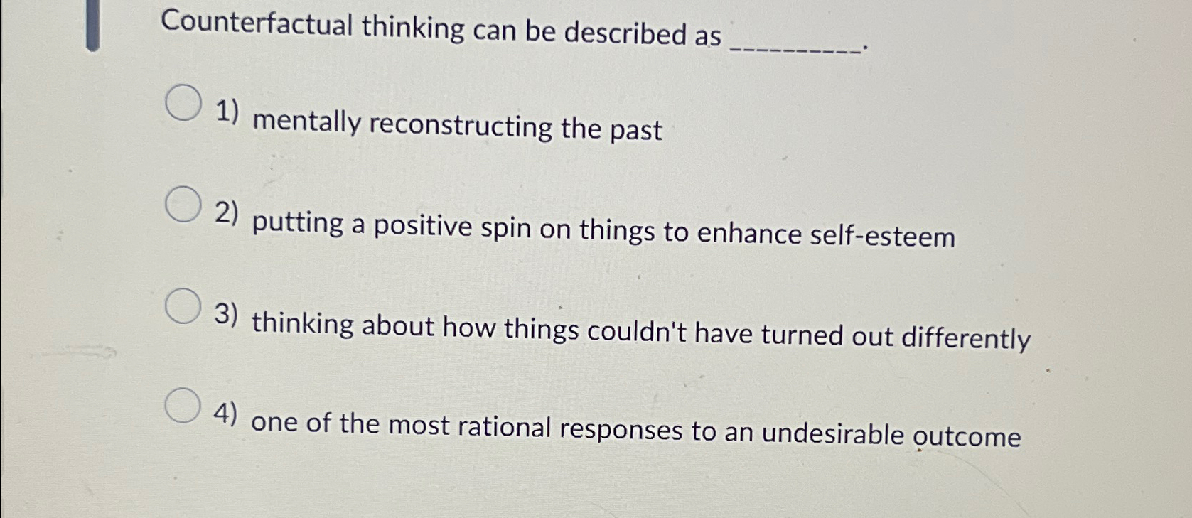 Solved Counterfactual thinking can be described asmentally | Chegg.com