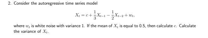 Solved Consider the autoregressive time series | Chegg.com