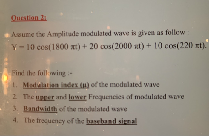 Solved Question 2: Assume the Amplitude modulated wave is | Chegg.com