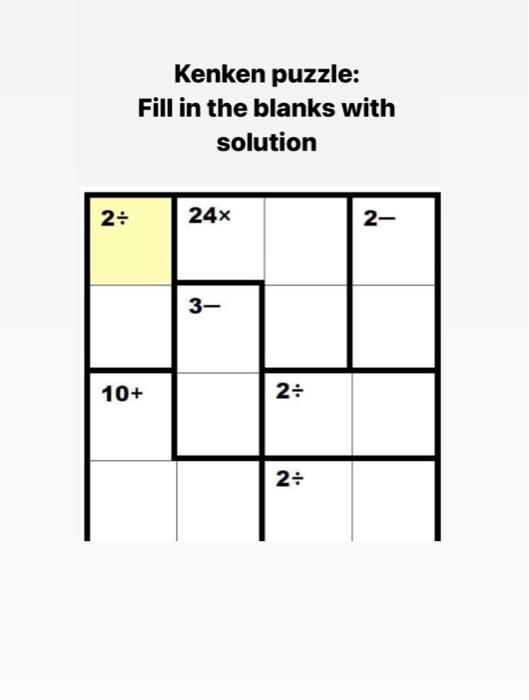Solved Kenken puzzle: Fill in the blanks with solution 2: | Chegg.com