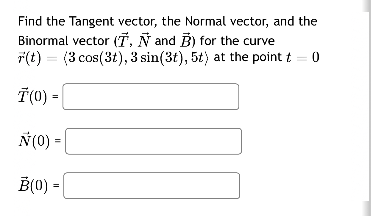 Solved Find the Tangent vector, the Normal vector, and the | Chegg.com