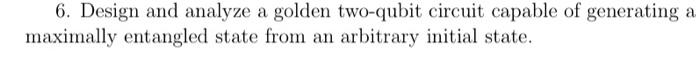 Solved 6. Design and analyze a golden two-qubit circuit | Chegg.com