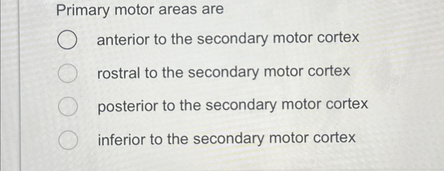 Solved Primary motor areas areanterior to the secondary | Chegg.com
