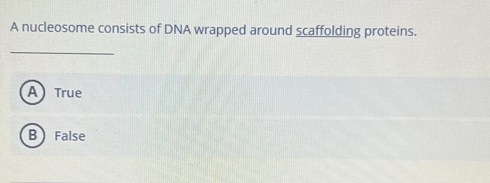 Solved A nucleosome consists of DNA wrapped around | Chegg.com
