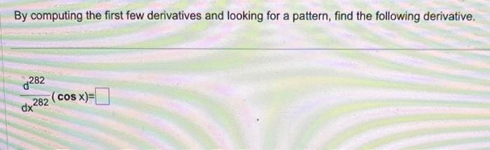 Solved By computing the first few derivatives and looking | Chegg.com