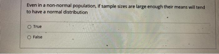 Solved Even in a non-normal population, if sample sizes are | Chegg.com