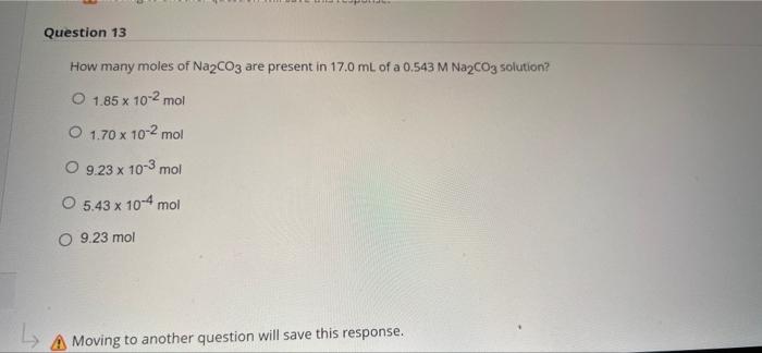 Solved ↳ Question 13 How many moles of Na2CO3 are present in | Chegg.com