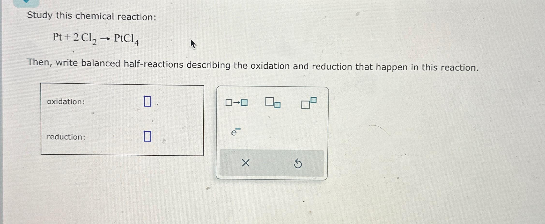 Solved Study this chemical reaction:Pt+2Cl2→PtCl4Then, write | Chegg.com
