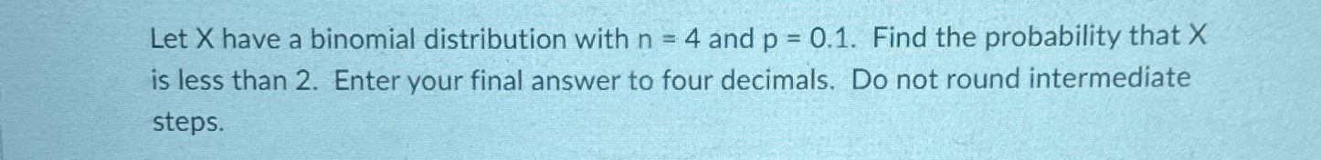 Solved Let x ﻿have a binomial distribution with n=4 ﻿and | Chegg.com