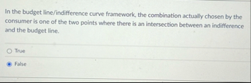 Solved In the budget line/indifference curve framework, the | Chegg.com