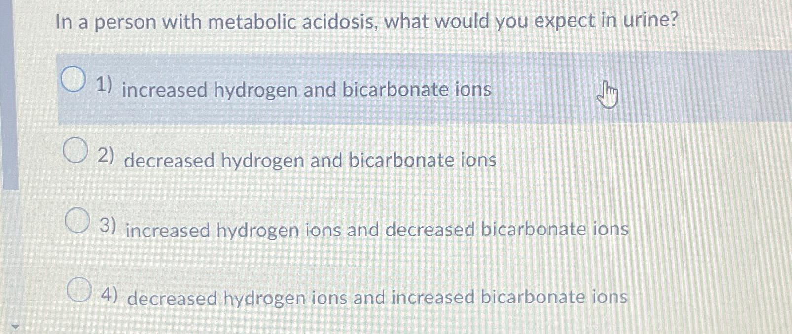 Solved In a person with metabolic acidosis, what would you | Chegg.com
