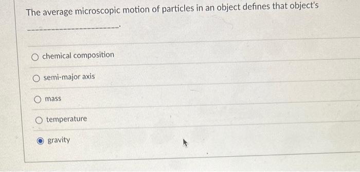 Solved The average microscopic motion of particles in an | Chegg.com