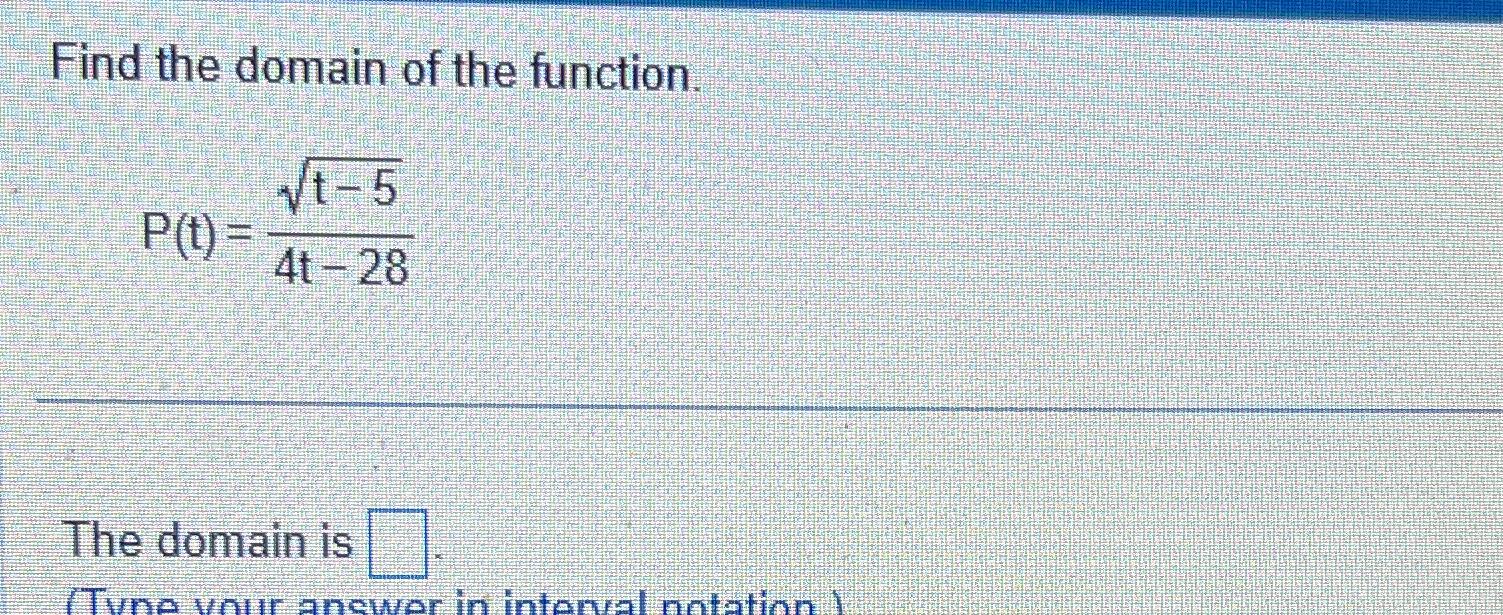 Solved Find the domain of the function.P(t)=t-524t-28The | Chegg.com