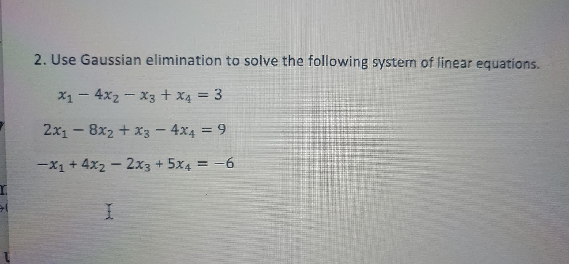 Solved 2. Use Gaussian elimination to solve the following | Chegg.com