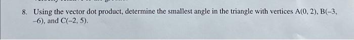 Solved 8. Using the vector dot product, determine the | Chegg.com