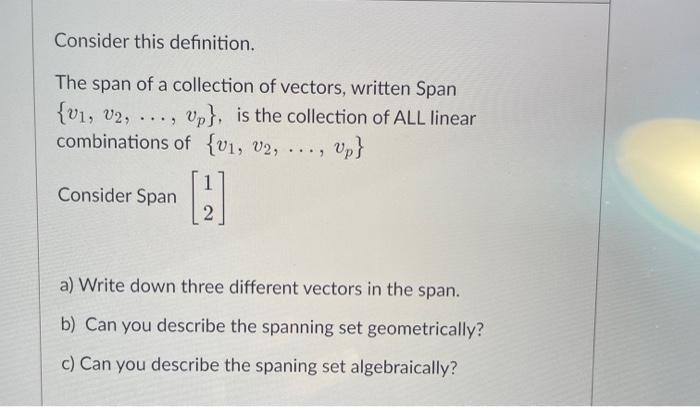 Solved Consider this definition. The span of a collection of | Chegg.com