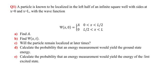 Solved Q1) A particle is known to be localized in the left | Chegg.com