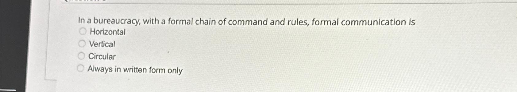 Solved In a bureaucracy, with a formal chain of command and | Chegg.com