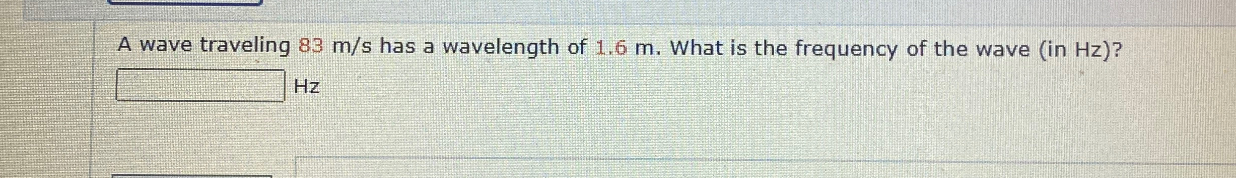 Solved A wave traveling 83ms ﻿has a wavelength of 1.6m. | Chegg.com