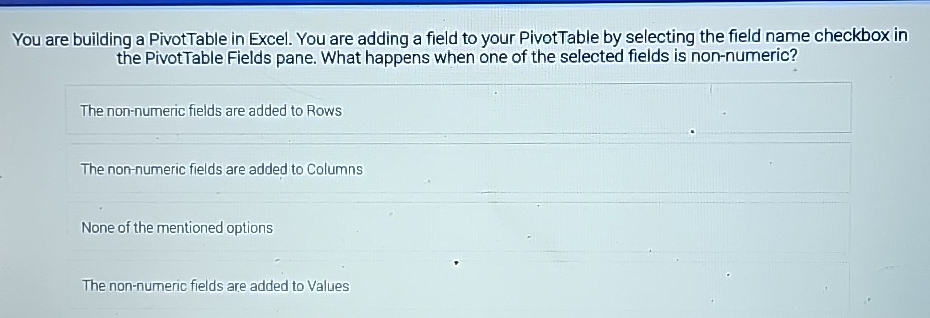 Solved You are building a PivotTable in Excel. You are | Chegg.com