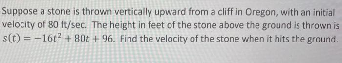 Solved Suppose a stone is thrown vertically upward from a | Chegg.com