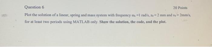 Solved Question 6 20 Points Plot the solution of a linear, | Chegg.com