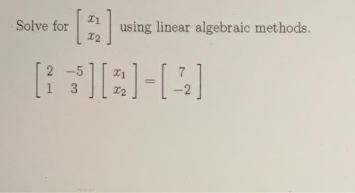 Solved 21 Solve for using linear algebraic methods. 12 2 -5 | Chegg.com
