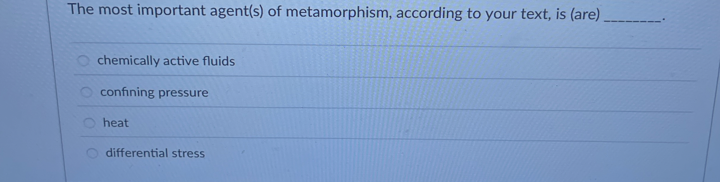 Solved The most important agent(s) ﻿of metamorphism, | Chegg.com