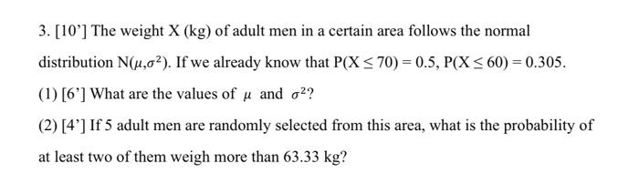 Solved 3. [10'] The weight X(kg) of adult men in a certain | Chegg.com
