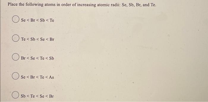 Solved Place the following atoms in order of increasing | Chegg.com