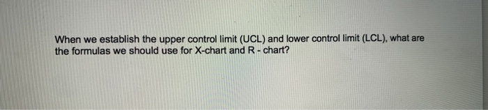 Solved When we establish the upper control limit (UCL) and | Chegg.com